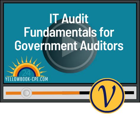 It Audit Fundamentals For Government Auditors Video Course Yellowbook