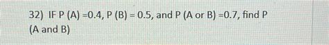 if p a 0 4 p b 0 5 ﻿and or b ﻿find p a and b