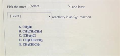 Solved Pick the most and least reactivity in an SN1 | Chegg.com