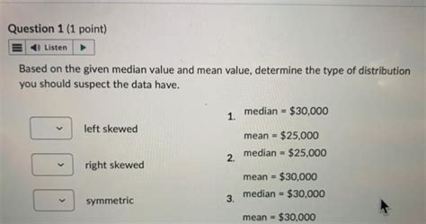 Solved Based On The Given Median Value And Mean Value Chegg