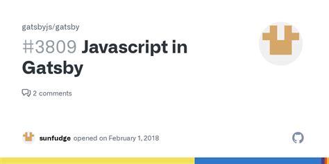 javascript in gatsby · issue 3809 · gatsbyjs gatsby · github