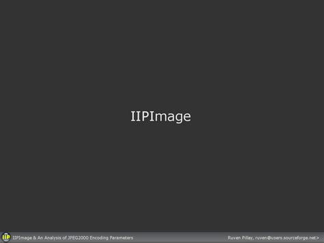 iipimage and a performance analysis of jpeg2000 encoding parameters speaker deck