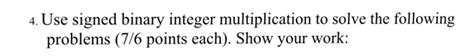 Solved 4 Use Signed Binary Integer Multiplication To Solve