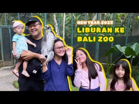 Tahun Baruan 2023 ke Bali Zoo Sekeluarga🫶🏻🥰 - YouTube