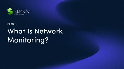 What Is Network Monitoring Stackify