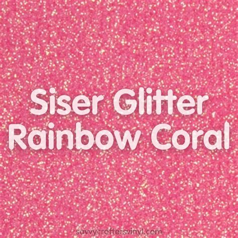Siser Glitter Rainbow Coral Savvy Crafters Vinyl And Ts