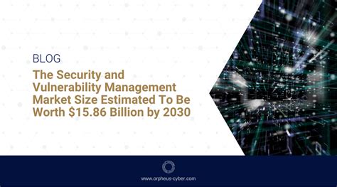 blog the security and vulnerability management market size estimated to be worth 15 86 billion