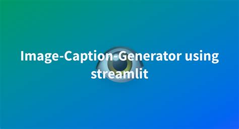 Image Caption Generator Using Streamlit A Hugging Face Space By Harthika2004