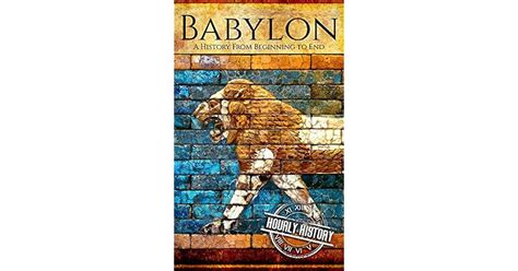 Babylon A History From Beginning To End By Hourly History