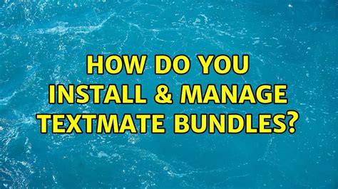 How Do You Install And Manage Textmate Bundles 2 Solutions Youtube