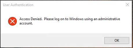 Access Denied Please Log On To Windows Using An Administrative Account When Launching The