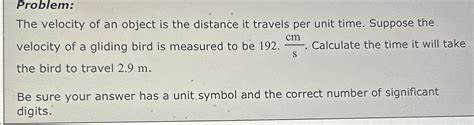 Solved Problem The Velocity Of An Object Is The Distance It Chegg Com
