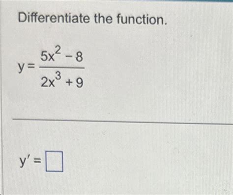 solved differentiate the function y 5x2 82x3 9y