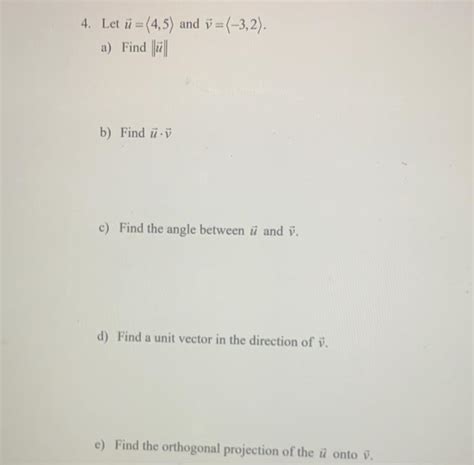 Solved 4 Let U 4 5 And V −3 2 A Find ∥u∥ B Find U⋅v