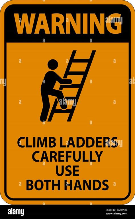Warning Sign Climb Ladders Carefully Use Both Hands Stock Vector Image