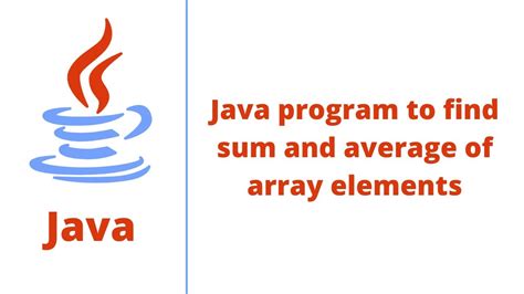 Java Program To Find Sum And Average Of Array Elements Youtube