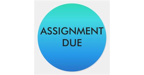 Assignment Due Stickers Zazzle