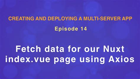 Fetch Data From Api For Our Nuxt Indexvue Page Using Axios Youtube