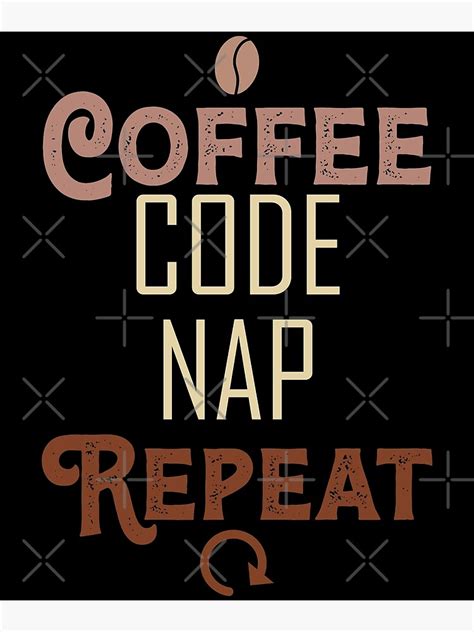 Coffee Code Nap Repeat Programmer Coffee Lover Quote Poster For Sale