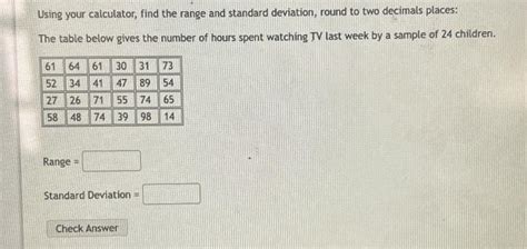 Solved Using Your Calculator Find The Range And Standard