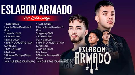 Eslabon Armado Best Latin Songs Playlist Ever ~ Eslabon Armado Greatest