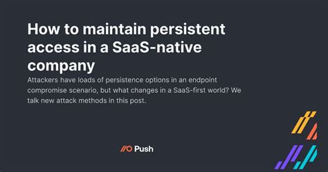 Maintaining Persistent Access In A Saas First World Rcybersecurity