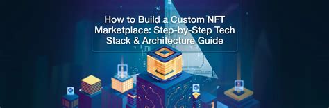 Step By Step Guide To Build A Custom Nft Marketplace