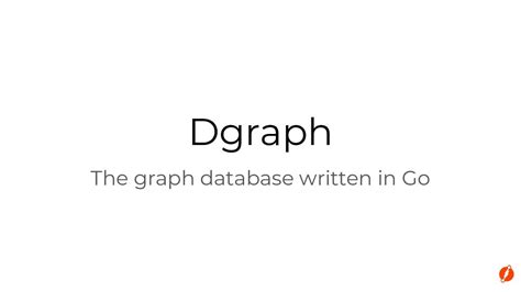 Dgraph The Graph Database Written In Go Speaker Deck