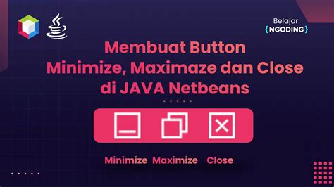 Membuat Button Minimize Maximaze Dan Close Di Java Netbeans Tutorial Netbeans Indonesia Youtube