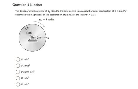 Solved Question 1 1 Point The Disk Is Originally Rotating At