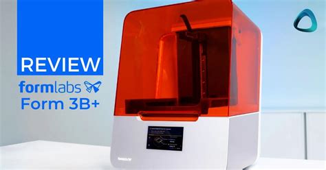Formlabs 3b 3d Printer Review Print Speed Ease Of Use Reliability And More