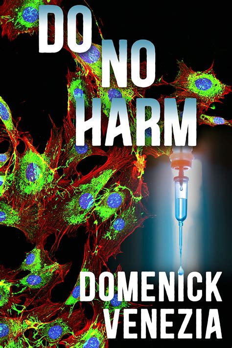 Do No Harm A Medical Thriller Of Risk Reward And Consequence By