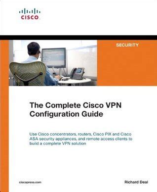 The Complete Cisco Vpn Configuration Guide By Richard A Deal Goodreads