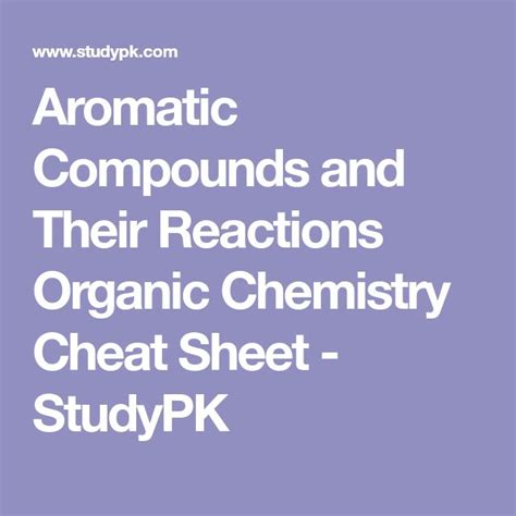 Aromatic Compounds And Their Reactions Organic Chemistry Cheat Sheet