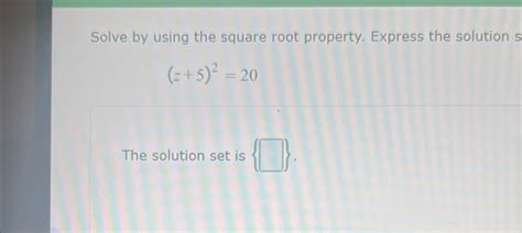 Solved Solve by using the square root property. Express the | Chegg.com