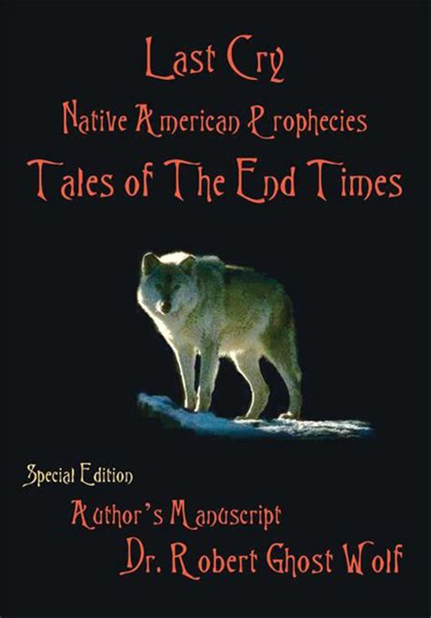 Last Cry Native American Prophecies And Tales Of The End Times Kindle