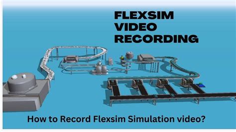 Create Stunning Simulation Videos With Flexsims Video Recorder