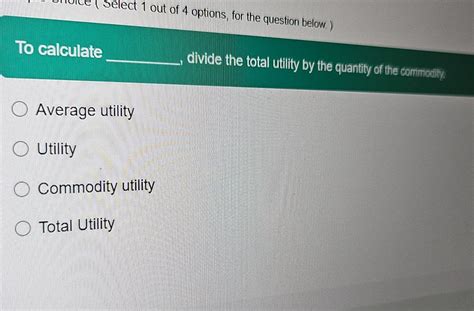 To Calculate Divide The Total Utility By The Quantity Of The Commodity