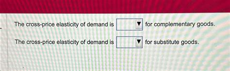 Solved The Cross Price Elasticity Of Demand Is For Chegg Com