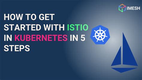 how to get started with istio in kubernetes in 5 steps