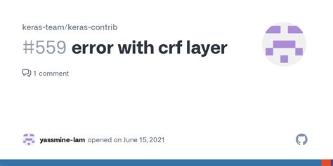 Error With Crf Layer · Issue 559 · Keras Teamkeras Contrib · Github