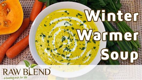 How To Make A Winter Warmer Soup In A Vitamix Blender By Raw Blend