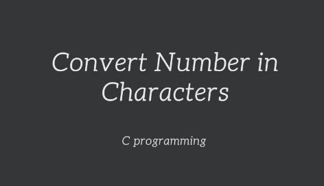 Convert Number In Characters Programming Tutorial C Programming Technology Trends Helping