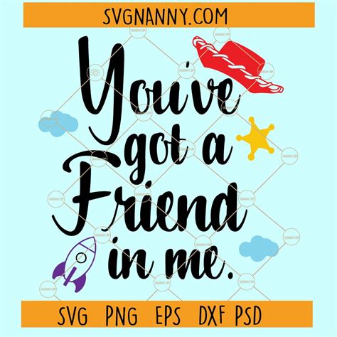 Youve Got A Friend In Me Svg Toy Story Friends Svg Friends Svg Toy
