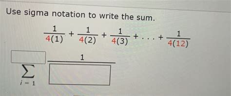 Solved Use Sigma Notation To Write The Sum 1 1 1
