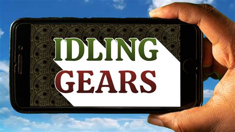 Idling Gears Mobile How To Play On An Android Or Ios Phone Games
