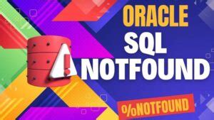 How To Use Oracle SQL NOTFOUND 6 Example NOTFOUND
