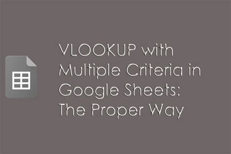 VLOOKUP With Multiple Criteria In Google Sheets The Proper Way