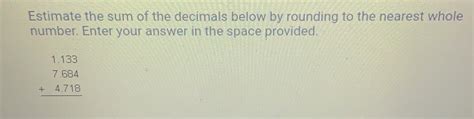 Solved Estimate The Sum Of The Decimals Below By Rounding To The