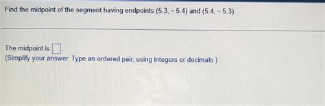 Solved Find The Midpoint Of The Segment Having Endpoints Chegg